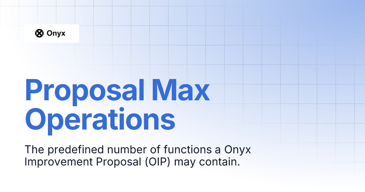 Proposal Max Operations | Onyx Documentation