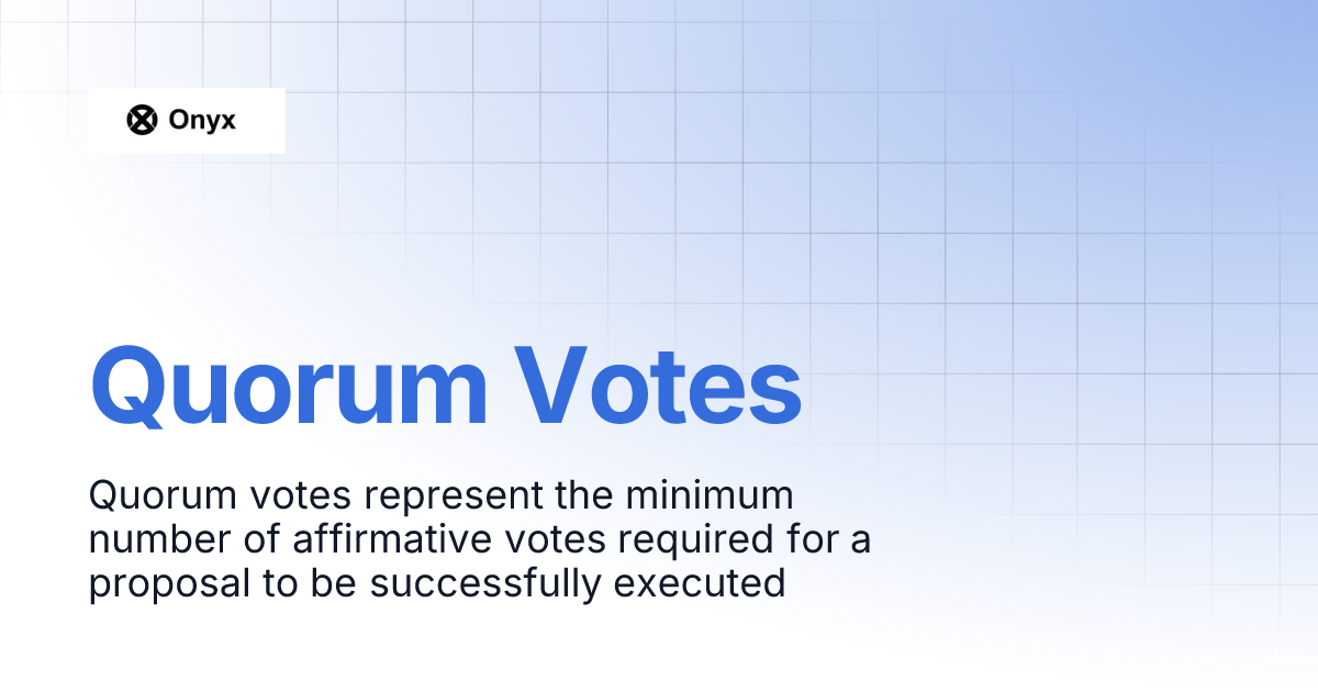 Quorum Votes | Onyx Documentation
