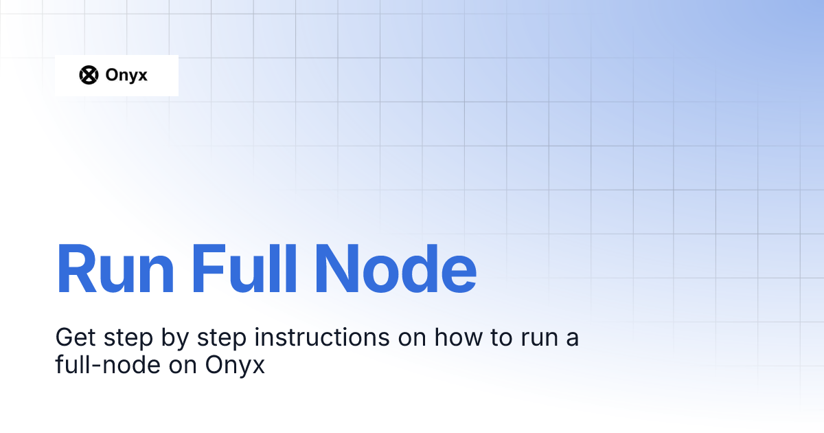 Run Full Node | Onyx Documentation