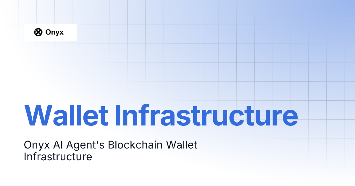Wallet Infrastructure | Onyx Documentation