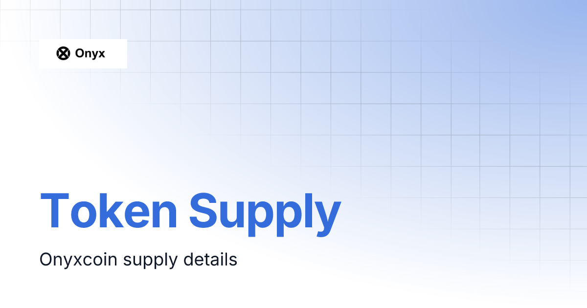 Token Supply | Onyx Documentation