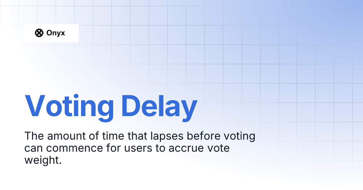 Voting Delay | Onyx Documentation