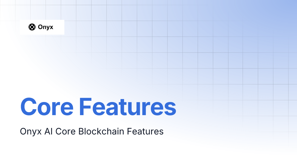 Core Features | Onyx Documentation